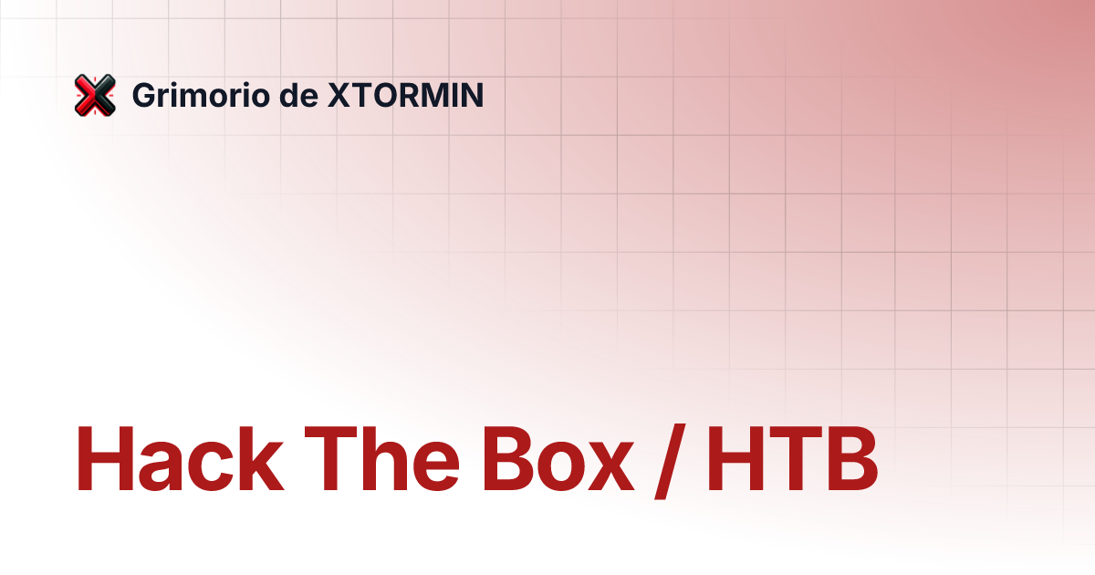 Hack The Box / HTB | Grimorio de XTORMIN