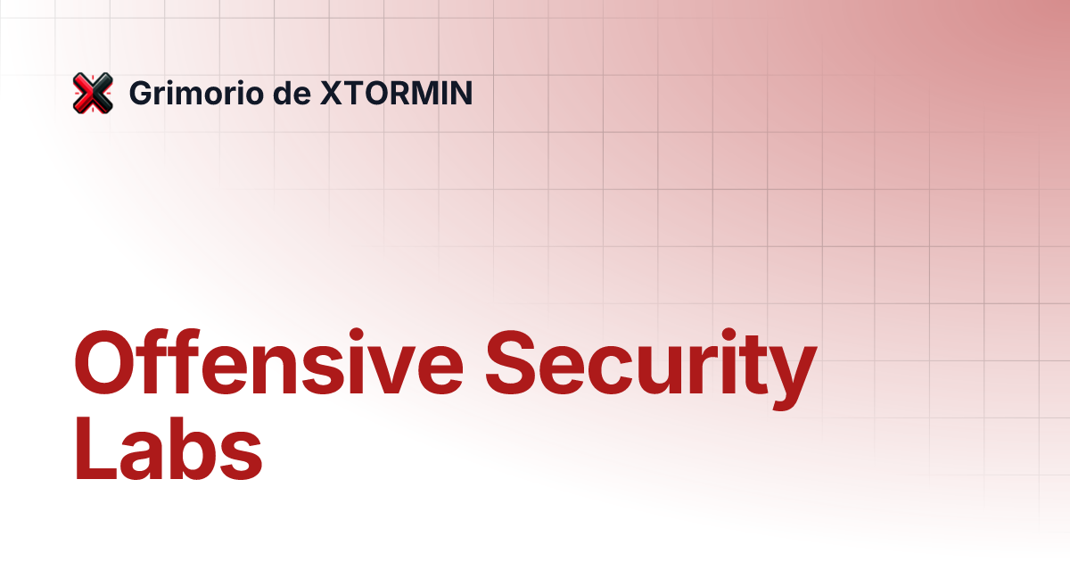 Offensive Security Labs | Grimorio de XTORMIN